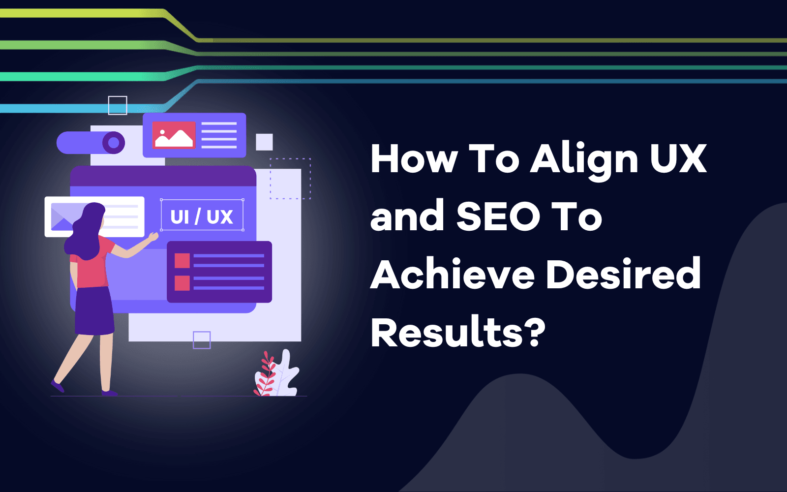 How To Align UX and SEO To Achieve Desired Results? — AccuRanker