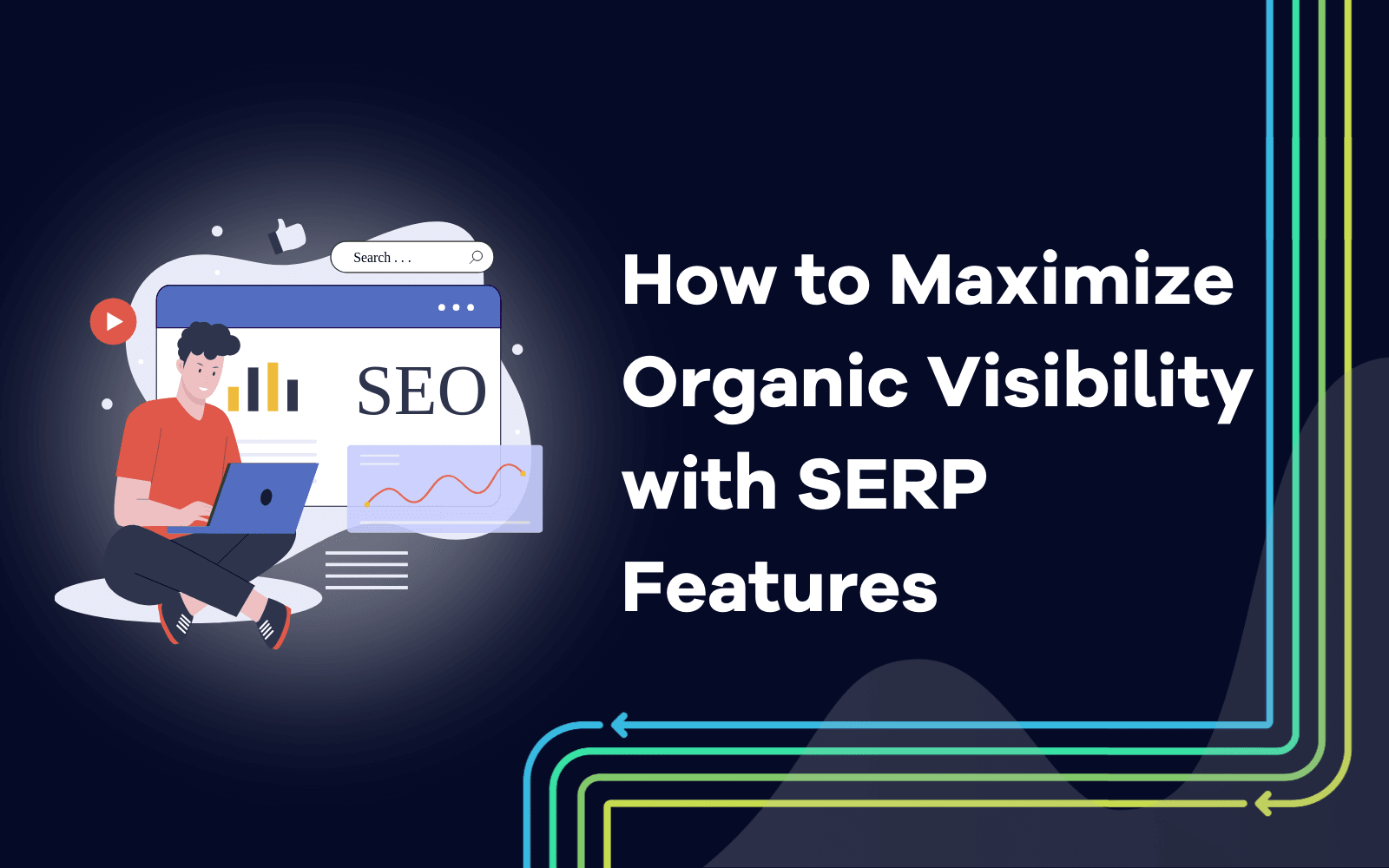 How to Maximize Organic Visibility with SERP Features [Explained ...