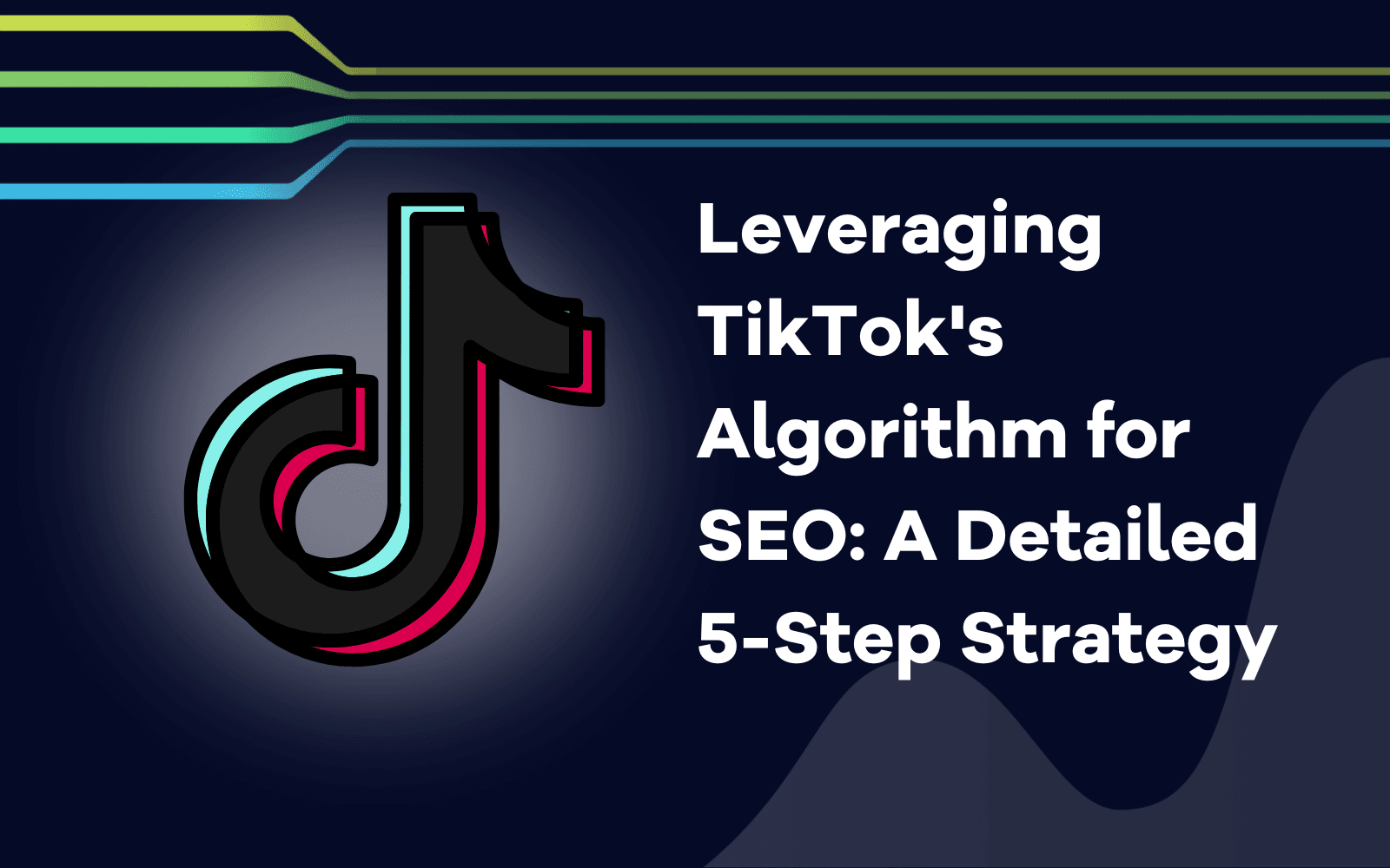 Leveraging TikTok's Algorithm for SEO: A Detailed 5-Step Strategy ...