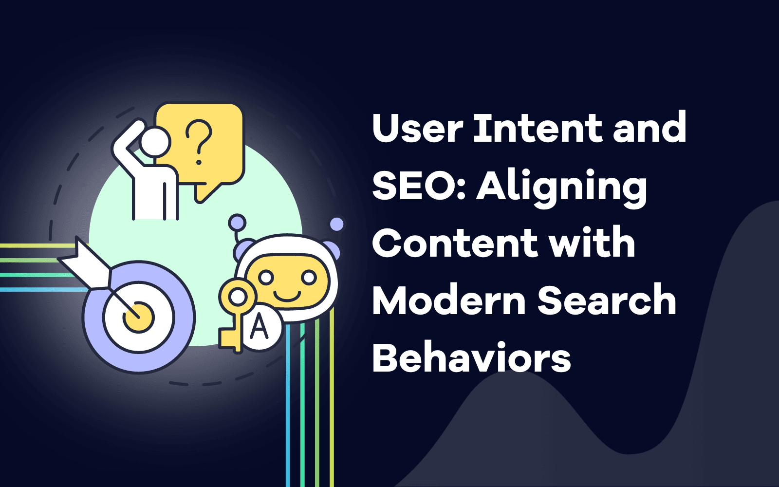 User Intent and SEO: Aligning Content with Modern Search Behaviors ...